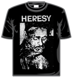 Heresy Tshirt - Heresy and other cool Heresy Tshirts at TShirtsville ...